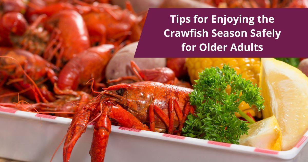 Crawfish Time! Tips for Enjoying the Season Safely for Older Adults