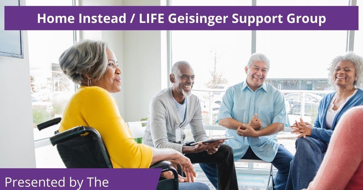 Home Instead / LIFE Geisinger Support Group - July 2022