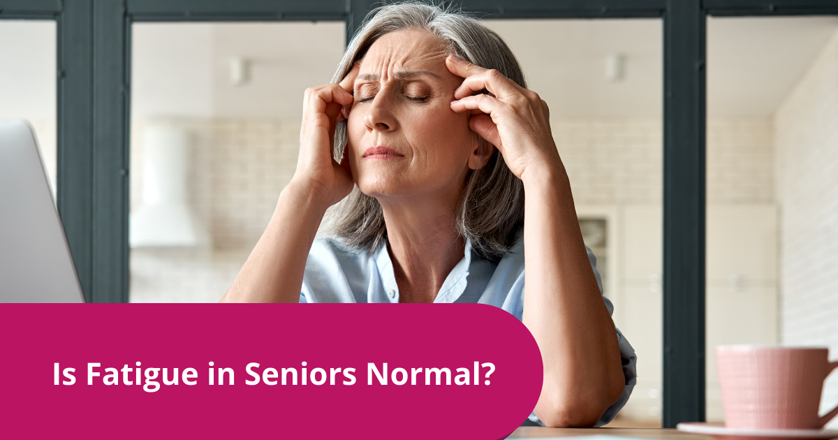 Is Fatigue in Seniors Normal?